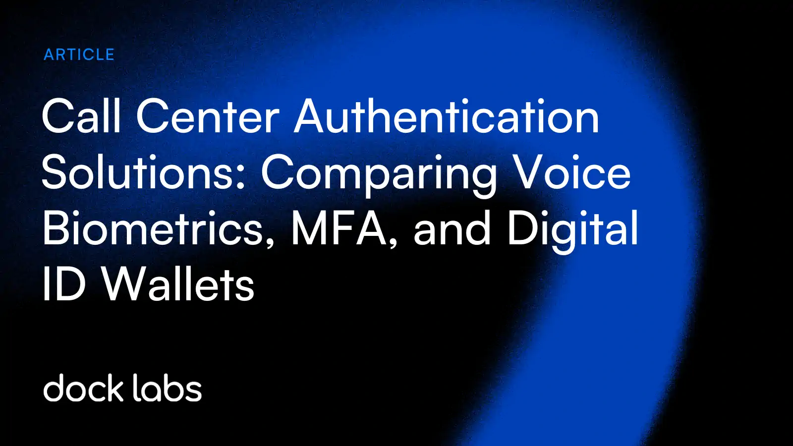 Call Center Authentication Solutions: Comparing Voice Biometrics, MFA, and Digital ID Wallets